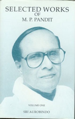 Selected Works Of M.P. Pandit, Vol 1: Pandit, M.P., Pandit, Sri M.P ...