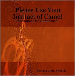 Please Use Your Instinct of Camel: Meditations for Marathoners: Monique ...