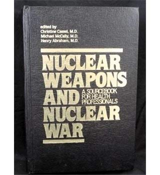 Nuclear weapons and nuclear war: A source book for health professionals ...