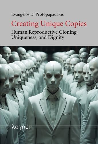 Buy Creating Unique Copies: Human Reproductive Cloning, Uniqueness, and ...