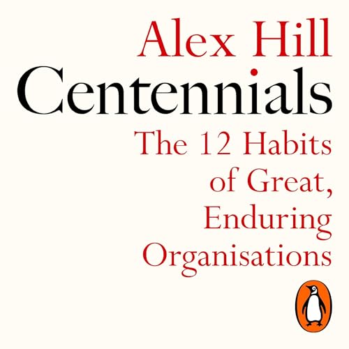 Centennials: The 12 Habits of Great, Enduring Organisations (Audio ...