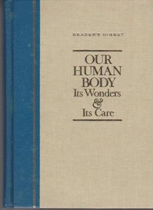 Reader's Digest - Our Human Body - It's Wonders and It's Care: No ...