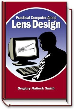 Practical Computer-Aided Lens Design: Smith, Gregory Hallock ...