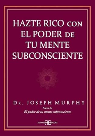 Amazon.com: Hazte rico con el poder de tu mente subconsciente: 9788417851682: Murphy, Dr. Joseph ...