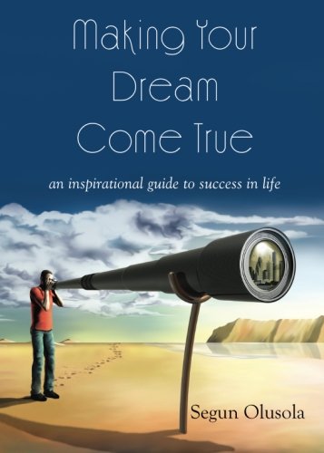 Making Your Dream Come True: Amazon.co.uk: Olusola, Segun ...