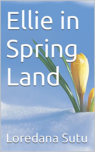 Ellie in Spring Land (Ellie and the Seasonal Families Book 2) eBook ...