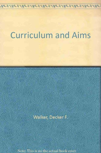 Curriculum and aims (Thinking about education series): Walker, Decker F ...