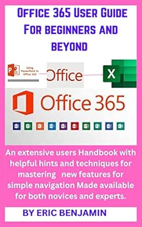 Amazon.com: OFFICE 365 USER GUIDE FOR BEGINNERS AND BEYOND : An ...