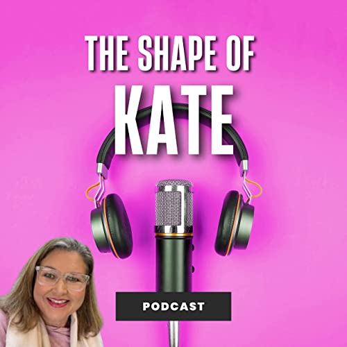 Introduction to The Shape of Kate | The Shape Of Kate | Podcasts on ...