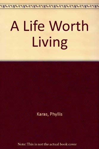 A Life Worth Living: Karas, Phyllis: 9780312485030: Amazon.com: Books