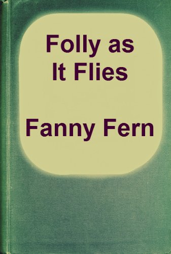 Folly as It Flies by Fanny Fern - Kindle edition by Fern, Fanny ...