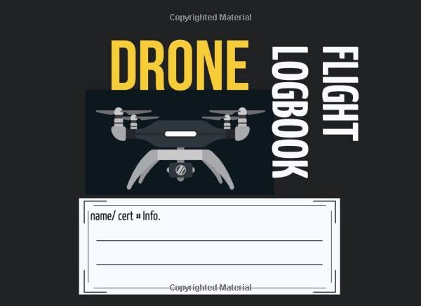 Drone Flight Log Book: Keep Track Of All Your Flights Including Flight ...