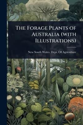The Forage Plants of Australia (with Illustrations) : New South Wales ...
