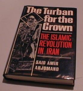 Buy The Turban for the Crown: The Islamic Revolution in Iran (Studies ...