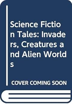 Science Fiction Tales: Invaders, Creatures and Alien Worlds: Roger ...