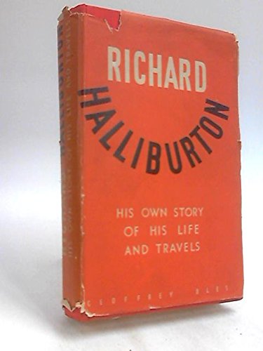 Richard Halliburton: His Story of His Life's Adventure, As Told in ...
