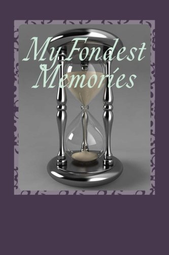 My Fondest Memories: Martel, Helen M, Martel, Sylvia P: 9781482620290 ...