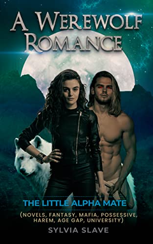 A Werewolf Romance: The Little Alpha Mate (NOVELS, FANTASY, MAFIA ...