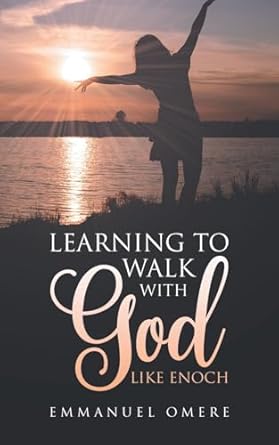 Amazon.com: Learning To Walk With God Like Enoch: 9798891943919: Omere ...