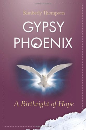 Gypsy Phoenix: A Birthright of Hope: Kimberly Thompson: 9781615661923 ...