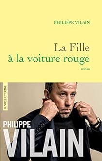 La fille à la voiture rouge - Philippe Vilain - Babelio