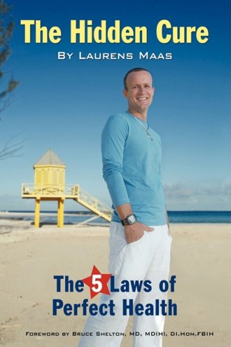 The Hidden Cure: The Five Laws of Perfect Health: Maas, Laurens ...