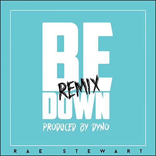 Play Be Down (Dyno Remix) by Rae Stewart on Amazon Music