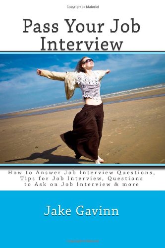 Pass Your Job Interview: How to Answer Job Interview Questions, Tips ...