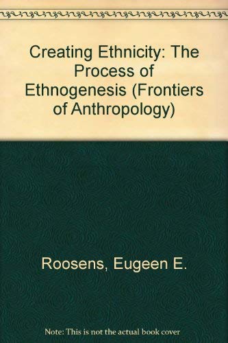 Creating Ethnicity: The Process of Ethnogenesis (Frontiers of ...