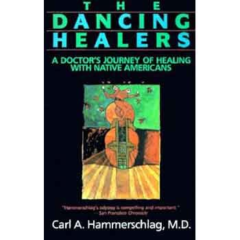 The Dancing Healers: A Doctor's Journey of Healing with Native ...
