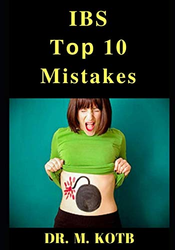 IBS Top 10 Mistakes: That Make Your IBS Flare Up (Cure your Irritable ...