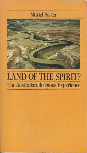 Land of the Spirit: The Australian Religious Experience: Porter, Muriel ...