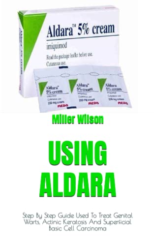 Buy USING ALDARA: Step By Step Guide Used To Treat Genital Warts ...