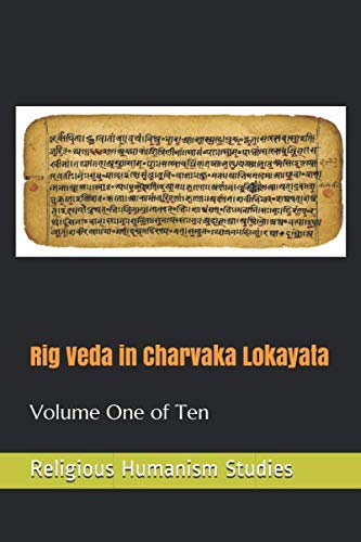 Rig Veda in Charvaka Lokayata: Volume One of Ten: Studies, Religious Humanism: 9798643802563 ...