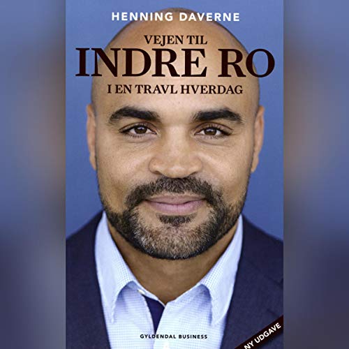 Vejen til indre ro i en travl hverdag (Audio Download): Henning Daverne ...