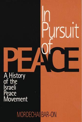 In Pursuit of Peace: A History of the Israeli Peace Movement: Bar-On ...