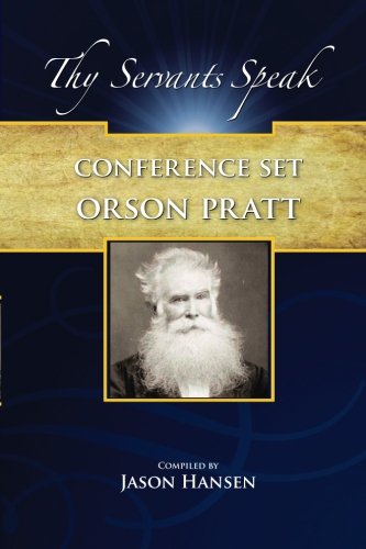 Thy Servants Speak (Orson Pratt): Conference Set. Journal of Discourses ...