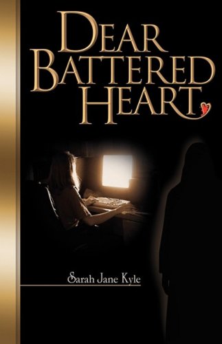 Dear Battered Heart: Kyle, Sarah: 9780982115404: Amazon.com: Books