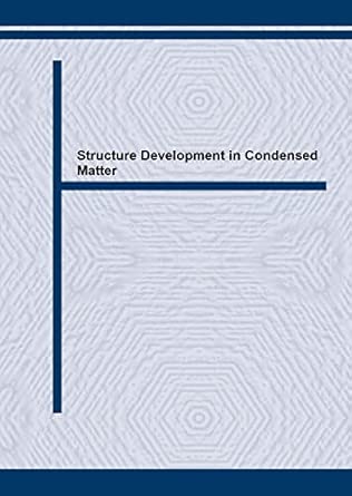 Structure Development in Condensed Matter: Eotvos Graduate School Physics International Summer ...
