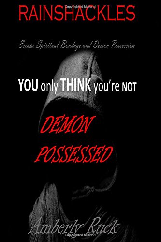Rainshackles: Escape Spiritual Bondage and Demon Possession: Amazon.co ...