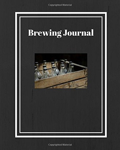 Brewing Journal: Home Brewing, Beer, Wine, Spirits, Craft Beer, Hops ...