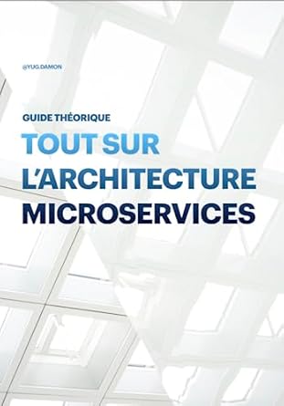 Tout sur l'architecture microservice: Guide théorique eBook : Damon ...