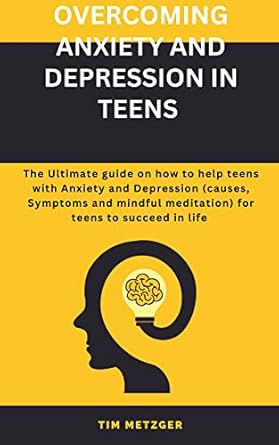 Amazon.com: OVERCOMING ANXIETY AND DEPRESSION IN TEENS : The Ultimate ...