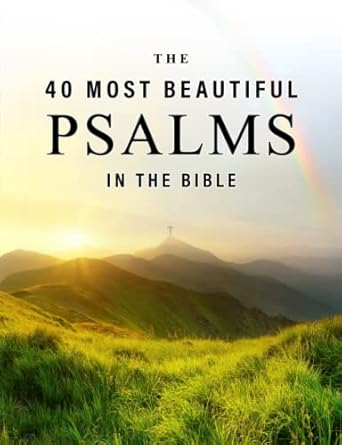 The 40 Most Beautiful Psalms in the Bible: A full color picture book ...