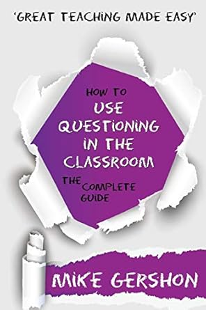 How To Use Questioning in the Classroom (Great Teaching Made Easy ...