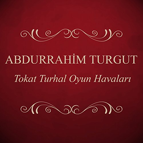 Amazon.co.jp: Tokat Turhal Oyun Havaları : Abdurrahim Turgut: デジタルミュージック