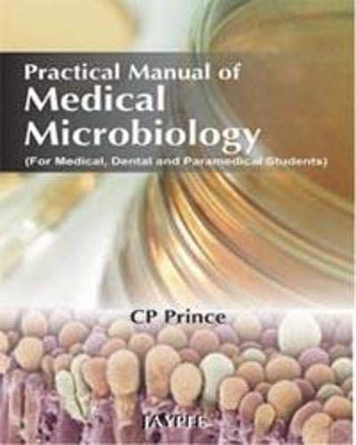 Practical Manual of Medical Microbiology (For Medical, Dental and ...