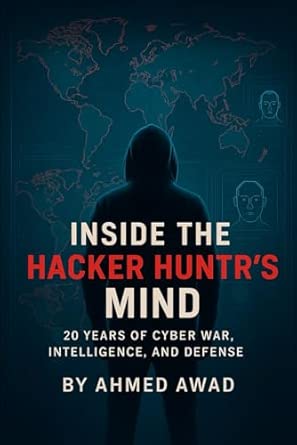 Inside the Hacker Hunter’s Mind: 20 Years Of Cyber War, Intelligence ...