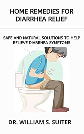 HOME REMEDIES FOR DIARRHEA RELIEF: SAFE AND NATURAL SOLUTIONS TO HELP ...