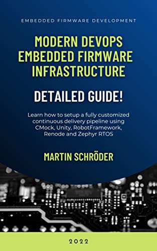 Modern Embedded Firmware Infrastructure: How to setup modern DevOps and ...